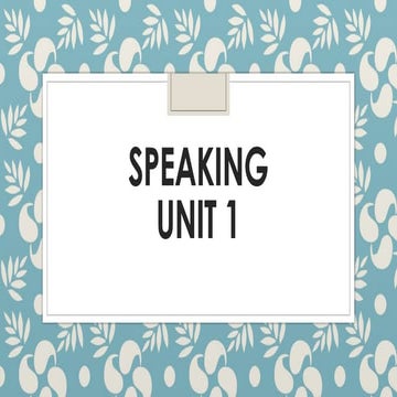 SPEAKING SKILL -UNIT 1 in English teaching.pptx
