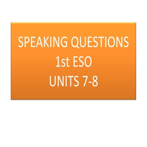 Speaking 1ºESO units7-8 | PPTX