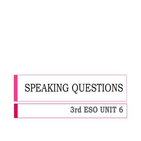 Speaking questions 3rd_ESO_unit6 | PPTX