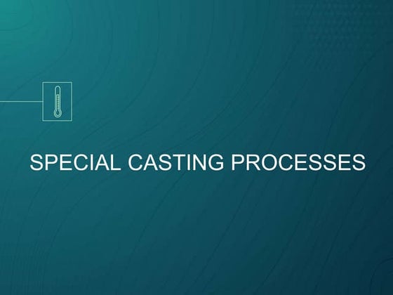 Advantages of various casting process | PPTX