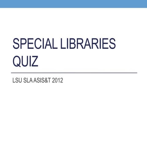 Special libraries quiz | PPTX | Secondary Education | Education
