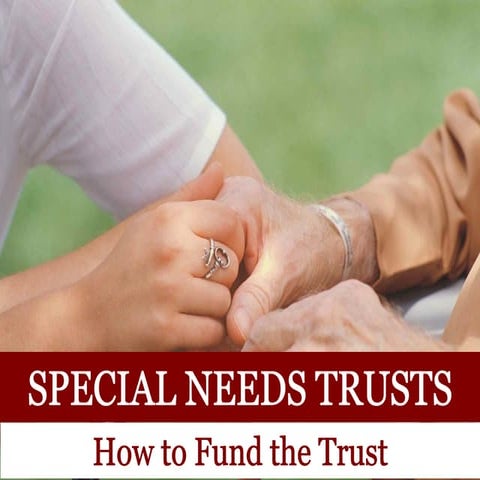 Special Needs Trusts: How to Fund the Trust | PDF