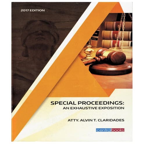 Special Proceedings: An Exhaustive Exposition by Atty. Alvin T ...
