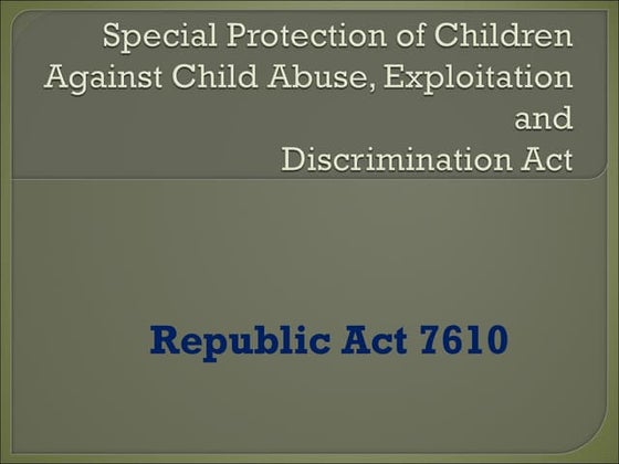 Republic Act 7610 | PPTX | Debated Sensitive Social Issues | Sensitive ...