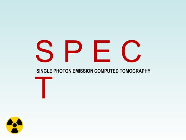 Single photon emission computed tomography (spect) | PPTX