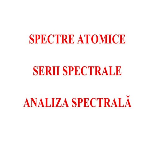 Spectre Atomice. Spectrele Atomice . Cele mai atomice spectre | PPT