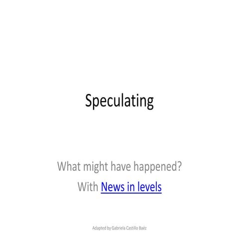 Speculating news in levels-Past modals | PPTX