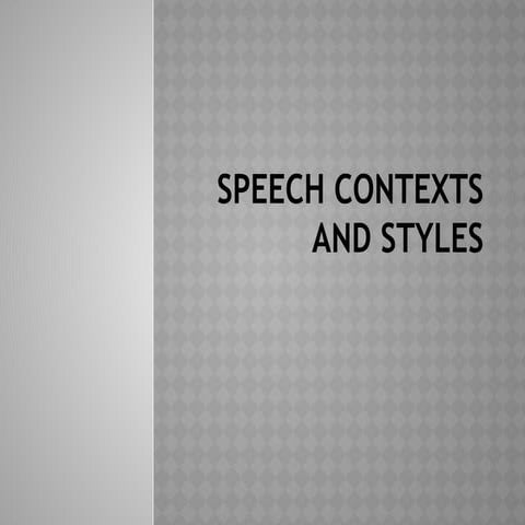 Oral communication Speech Contexts and styles.pptx