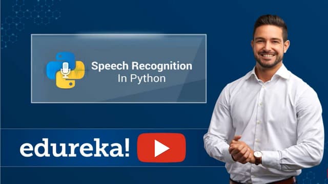 Speech Recognition Using Python | Edureka | PPT Speech Recognition Using Python | Edureka | PPT