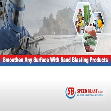 Smoothen Any Surface With Sand Blasting Products | PPT