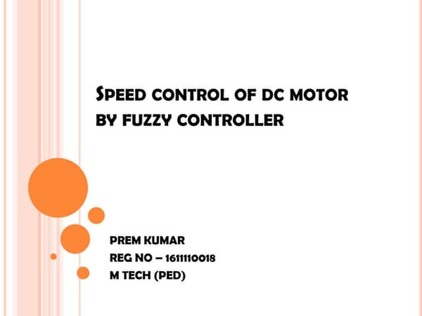 Design and Implementation of DC Motor Speed Control using Fuzzy Logic Design and Implementation of DC Motor Speed Control using Fuzzy Logic
