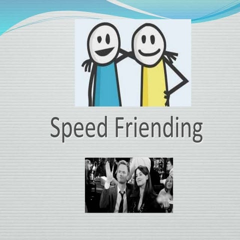 Speed friending | PPTX
