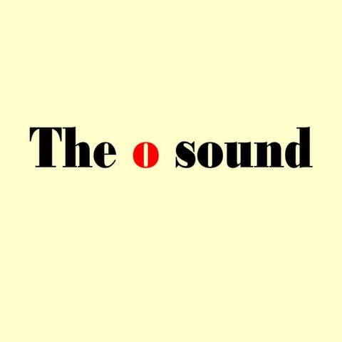 Spelling the o sound wk 9 | PPT