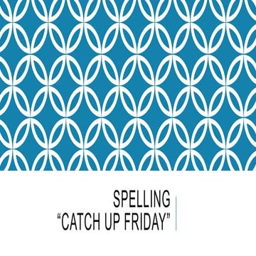 SPELLING CATCH UP FRIDAY 1.pptx spelling catch up friday for grade 8 ...