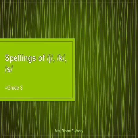Spelling s, k, j, Reading Street, Grade 3, by: teacher Riham El-Ashry ...