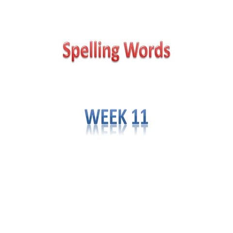 Spelling words wk11 | PPTX