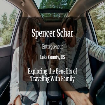 Spencer Schar - Exploring the Benefits of Traveling With Family | PPTX