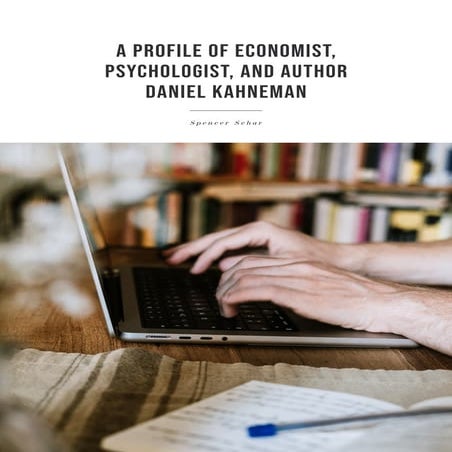 A Profile of Economist, Psychologist, and Author Daniel Kahneman | PDF