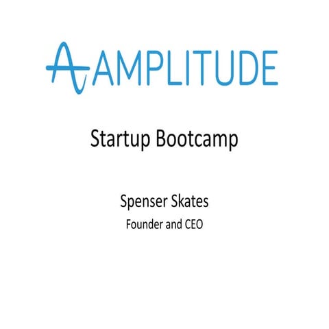 Startup Bootcamp 2014 - Spenser Skates, CEO/Co-founder of Amplitude | PPTX