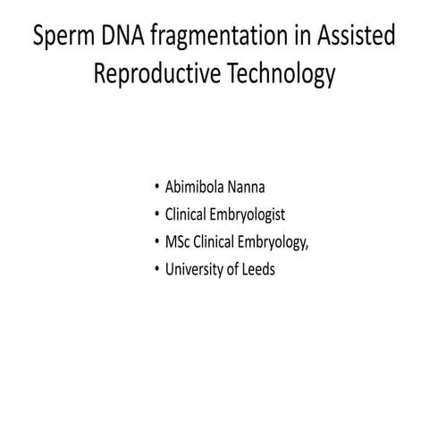 Sperm dna fragmentation in assisted reproductive technology | PPTX