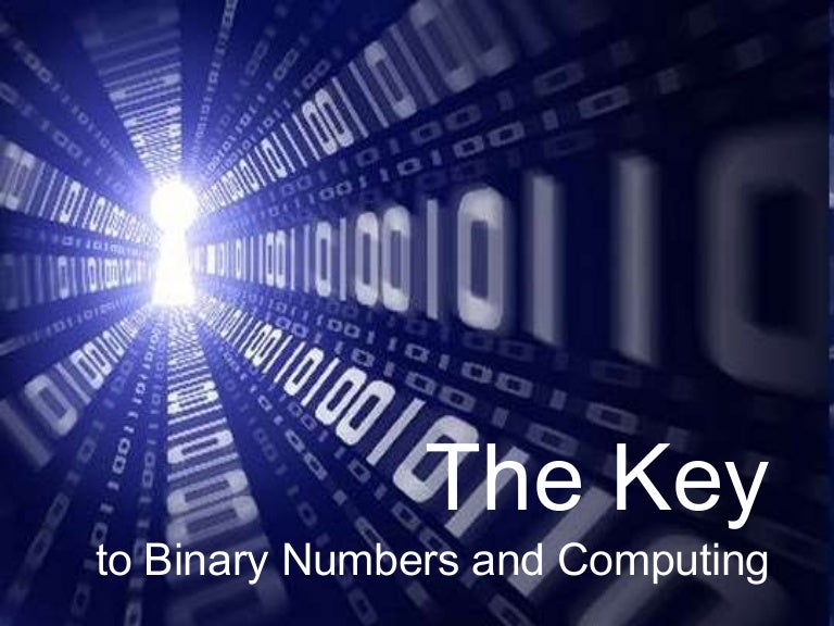 Binary Numbers and Computing