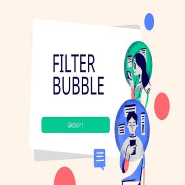 A filter bubble is a situation in which. | PPTX