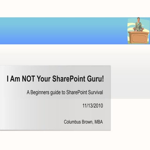 I am Not your SharePoint Guru | PPT