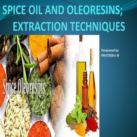 SPICE OIL AND OLEORESINS and steam distillation.pptx