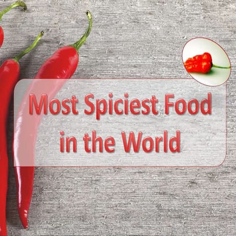 Spiciest Food in the World - Not for the Faint Hearted | PPTX