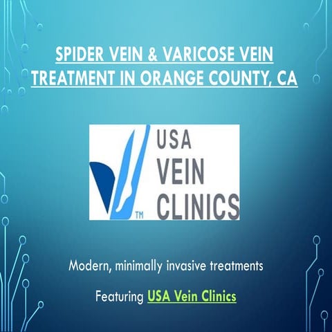 Spider Vein and Varicose Vein Treatment in Orange County, CA.pptx