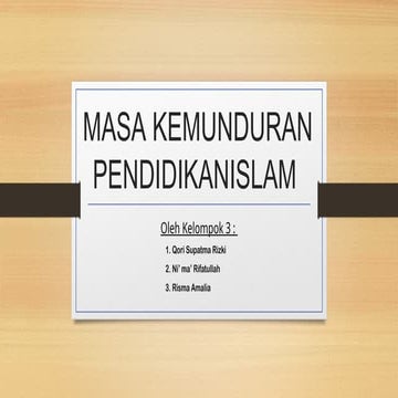 Sejarah pendidikan Islam masa kemunduran islamKEL 3.pptx