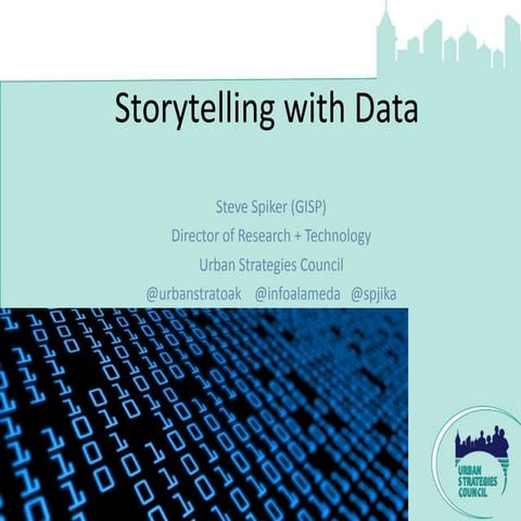OakX:Data+The Power of Storytelling Steve Spiker/Urban Strategies ...