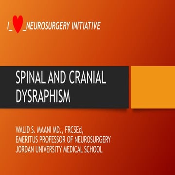 I LOVE NEUROSURGERY INITIATIVE: SPINAL AND CRANIAL DYSRAPHISM.pptx