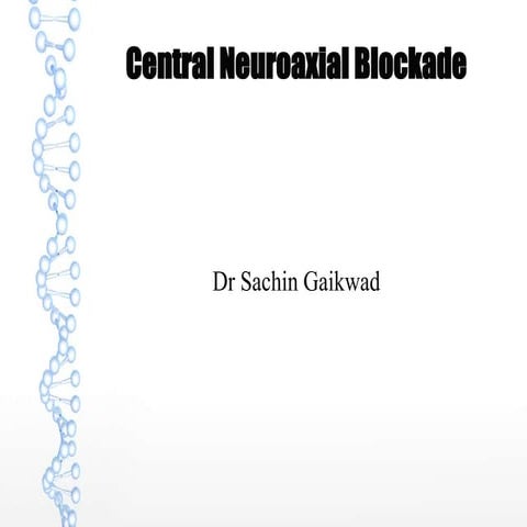 Central Neuroxial blockage ( Spinal and Epidural block ) By Dr Sachin ...