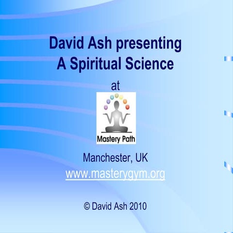 A Spiritual Science Talk by David Ash delivered at Mastery Path ...