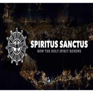 Spiritus Sanctus: How the Holy Spirit Renews | PPT