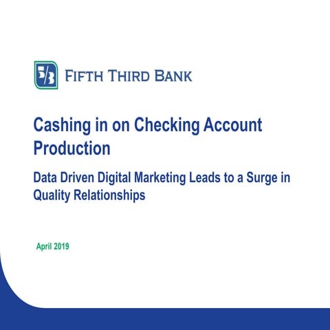 Case Study: Fifth Third Bank Cashes in on Checking Account Production | PPT