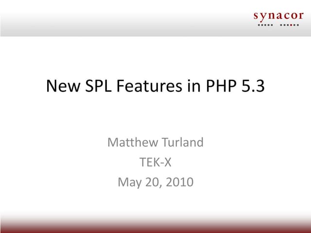 New SPL Features in PHP 5.3 | PPT New SPL Features in PHP 5.3 | PPT