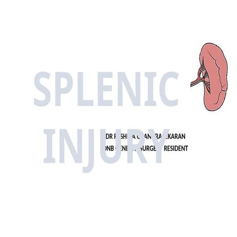 SPLENIC INJURY: A BRIEF SURGICAL MANAGEMENT | PPTX