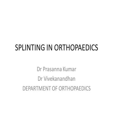 SPLINTING IN ORTHOPAEDICS.explains about various spilint | PDF