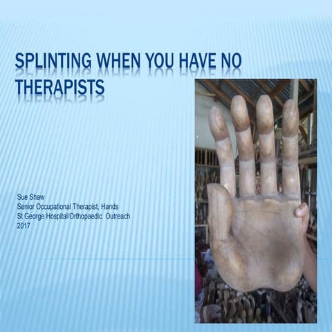 Splinting when you have no therapists | PPTX