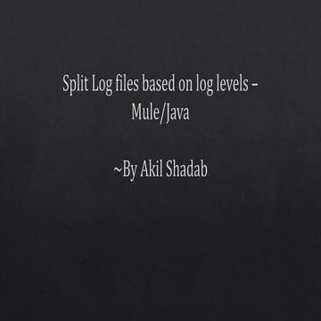 Split log files based on log levels – Mule/Java | PPT