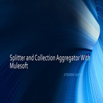 Splitter and Collection Aggregator With Mulesoft | PPT