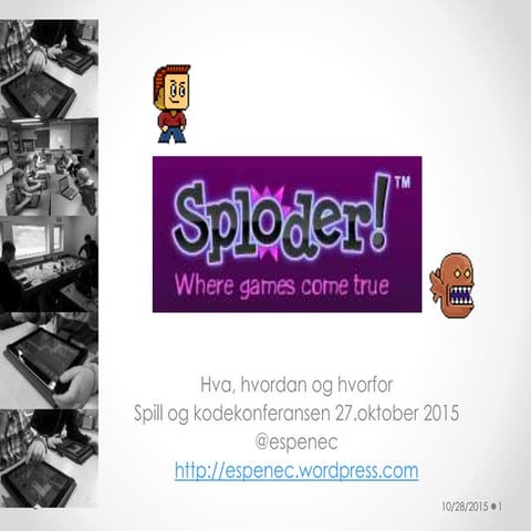 Sploder - Spill og koding i skolen 2015 | PPT