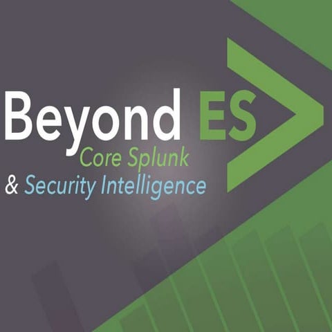 Beyond The Splunk App for Enterprise Security | PPTX | Technology & Computing