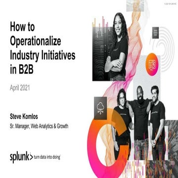 Forrester B2B Summit 2021 - Splunk Shares How to Operationalize Industry Initiatives in B2B | PPT