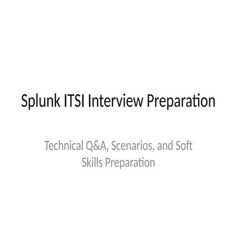 Splunk_ITSI_Interview_Prep_Deck.pptx interview | PPT
