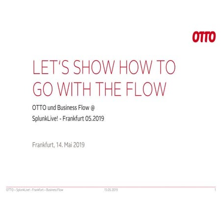 SplunkLive! Frankfurt 2019: Splunk Business Flow at Otto Group | PDF ...