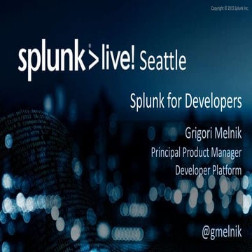 Splunklive Seattle Splunk For Developers Ppt