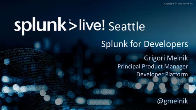 Splunklive Seattle Splunk For Developers Ppt